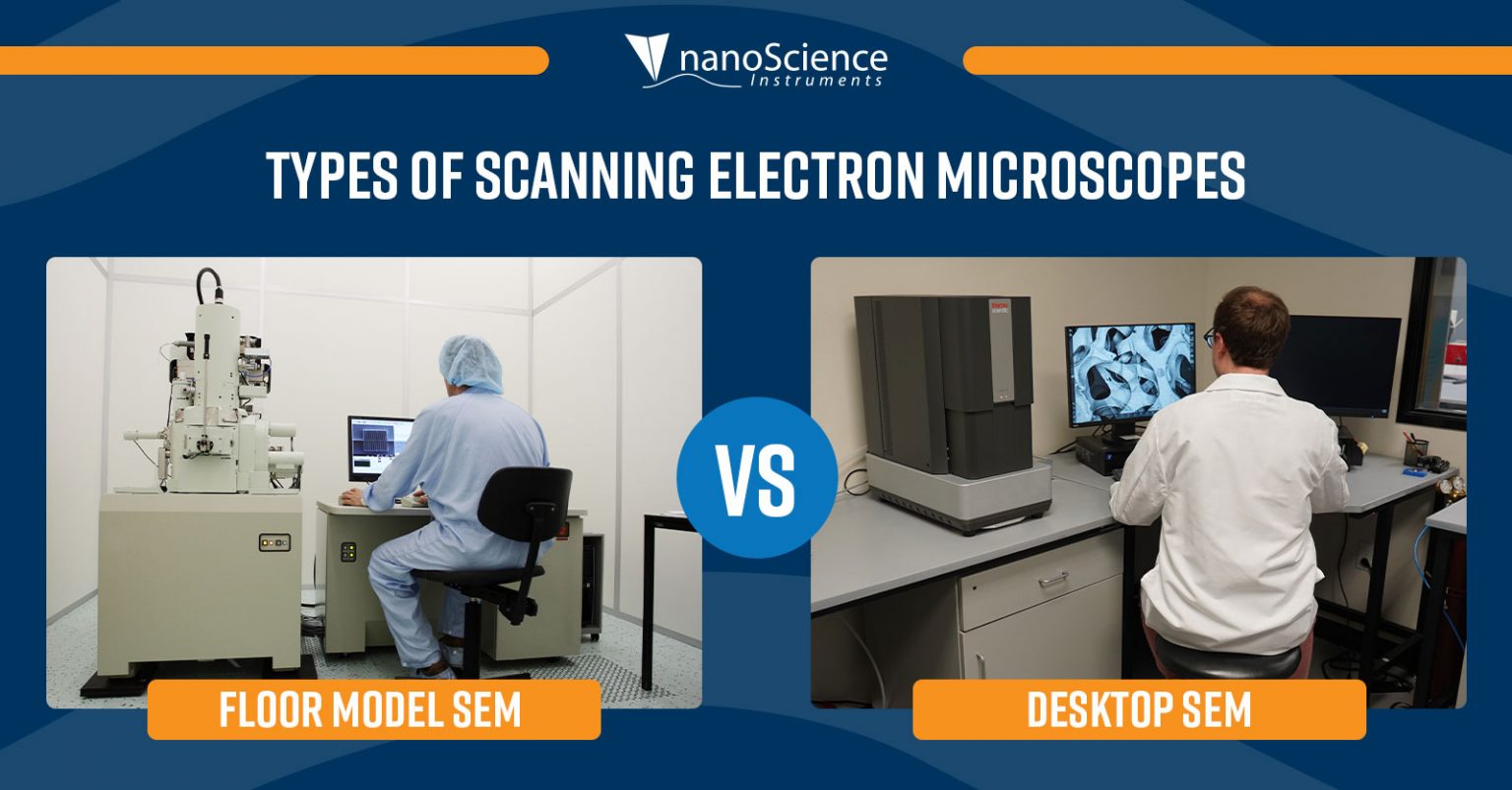 Desktop SEM vs Floor Model SEM: A Comparison | Nanoscience Instruments