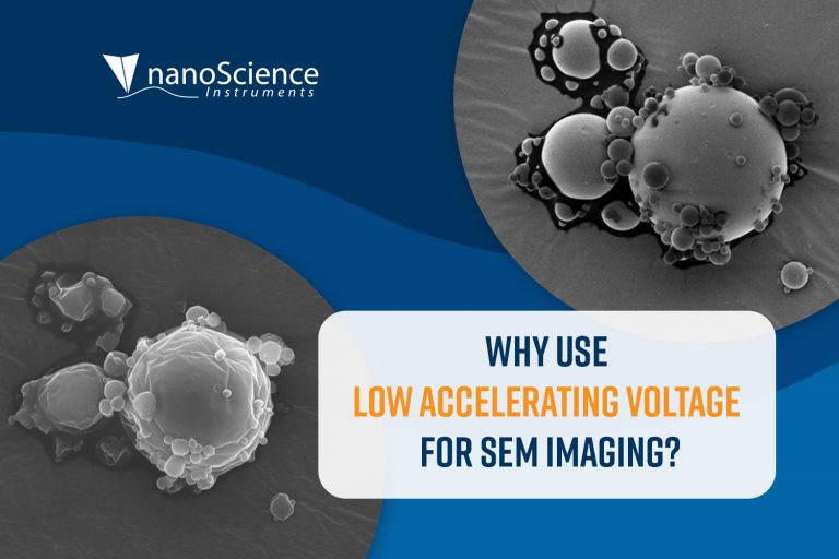Why Use Low Accelerating Voltage for SEM Imaging? | Nanoscience Instruments Why Use Low Accelerating Voltage for SEM Imaging? | Nanoscience Instruments