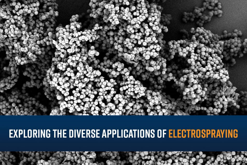 Exploring the Diverse Applications of Electrospraying | Nanoscience Instruments