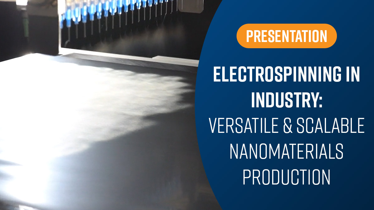 Conference Presentation – Electrospinning in Industry: Versatile and Scalable Nanomaterials ...
